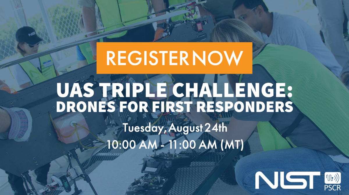 PSCR Webinar: UAS Triple Challenge - Drones for First Responders | NIST
